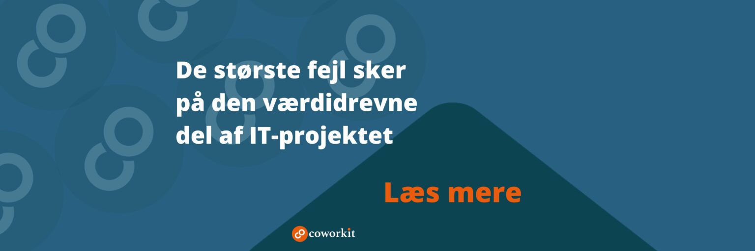 De største fejl sker på den værdidrevne del af IT-projektet - Coworkit